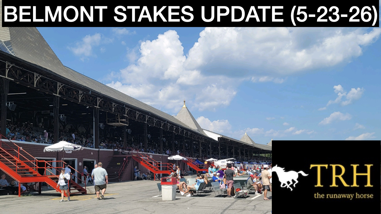 Belmont Stakes Video Update (5-23-26) - therunawayhorse.com